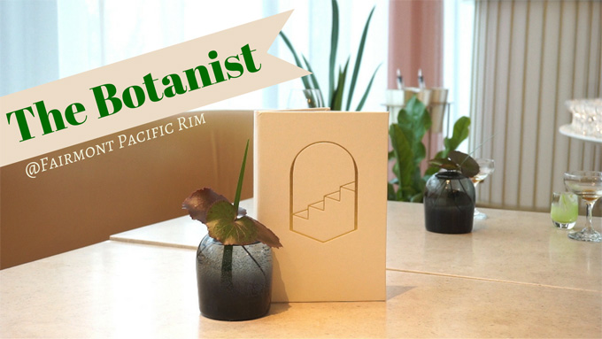 Now Open: The Botanist at Fairmont Pacific Rim - Foodgressing