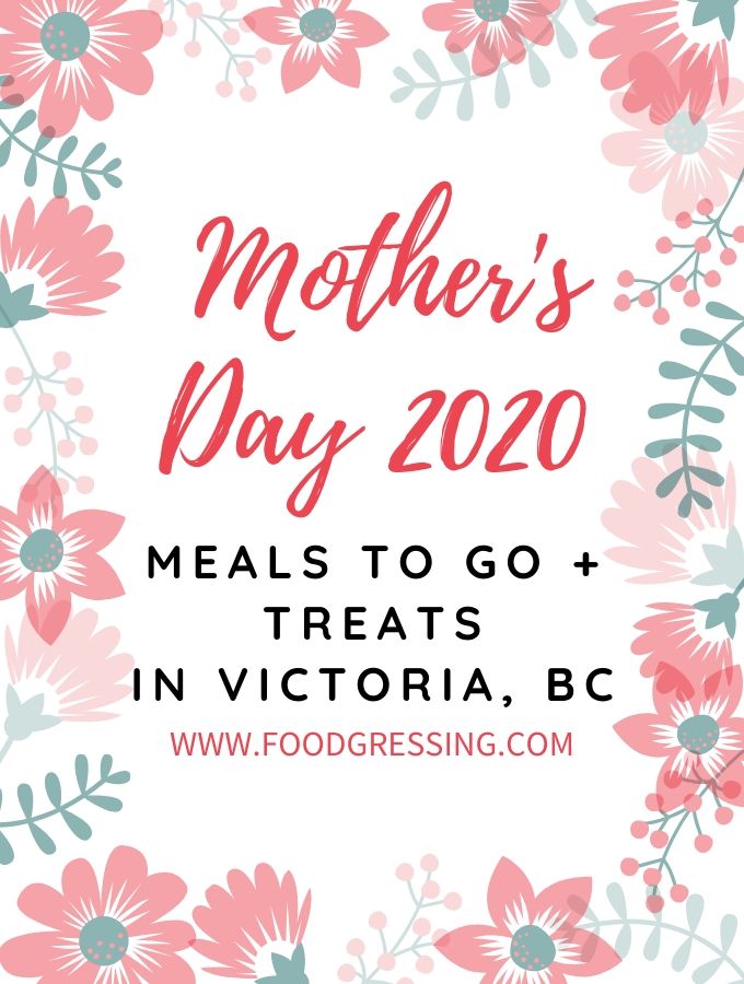 Mother’s Day Meals and Treats To Go Victoria 2020 - Foodgressing