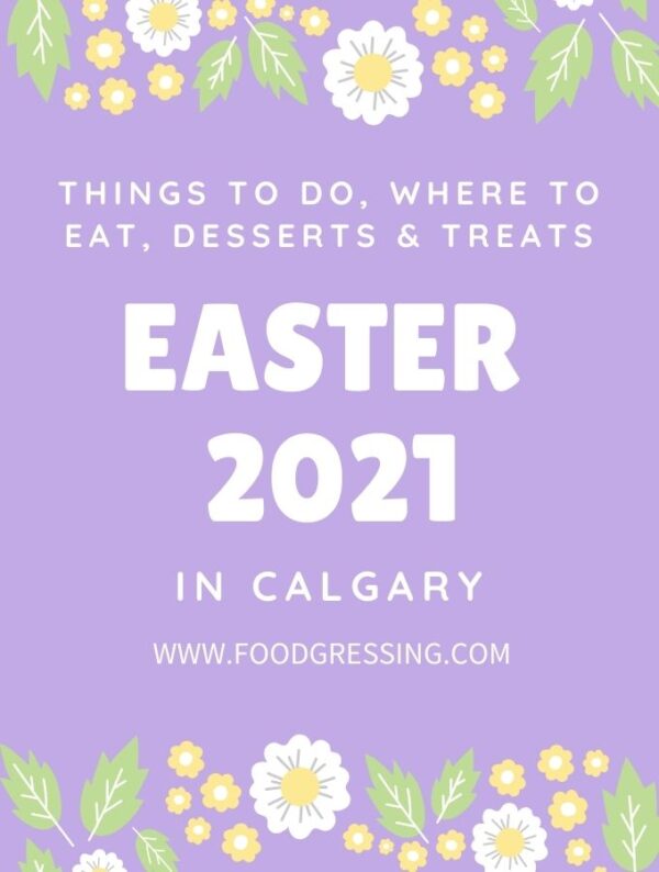 Easter Calgary 2021: Things to Do, Restaurant Menus, Brunch, Treats