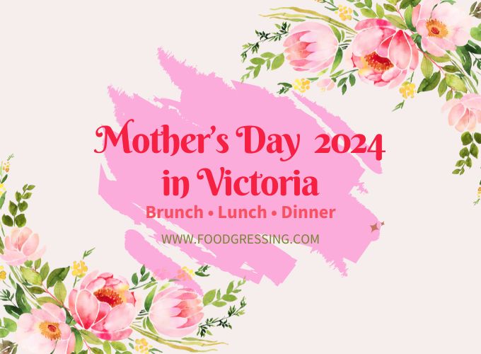 Mother's Day Brunch Victoria 2024 Offerings by Local Restaurants