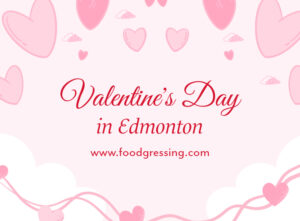 Valentine's Day Edmonton 2025: Dinner, Things to Do, Gifts - Foodgressing